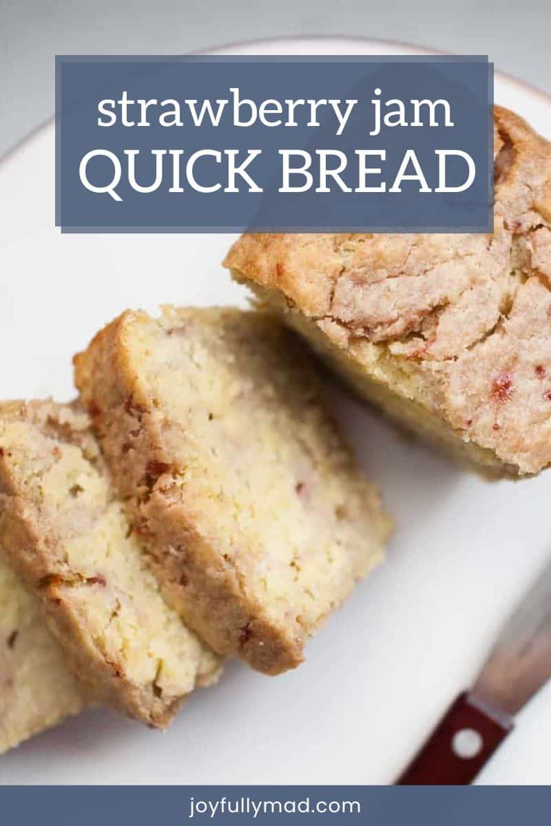 Strawberry Jam Quick Bread - A Joyfully Mad Kitchen