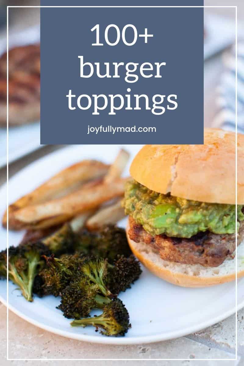 100+ Burger Toppings for Your Next Cookout - Joyfully Mad