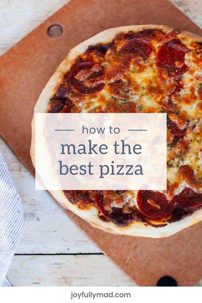 How to Make Homemade Pizza (Three Ways!) - A Joyfully Mad Kitchen