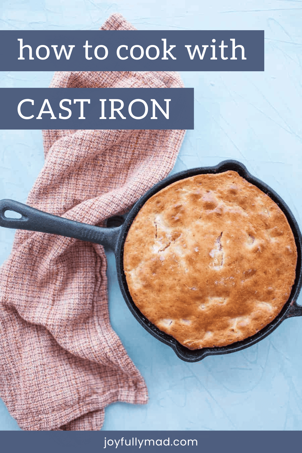 How to Cook with Cast Iron