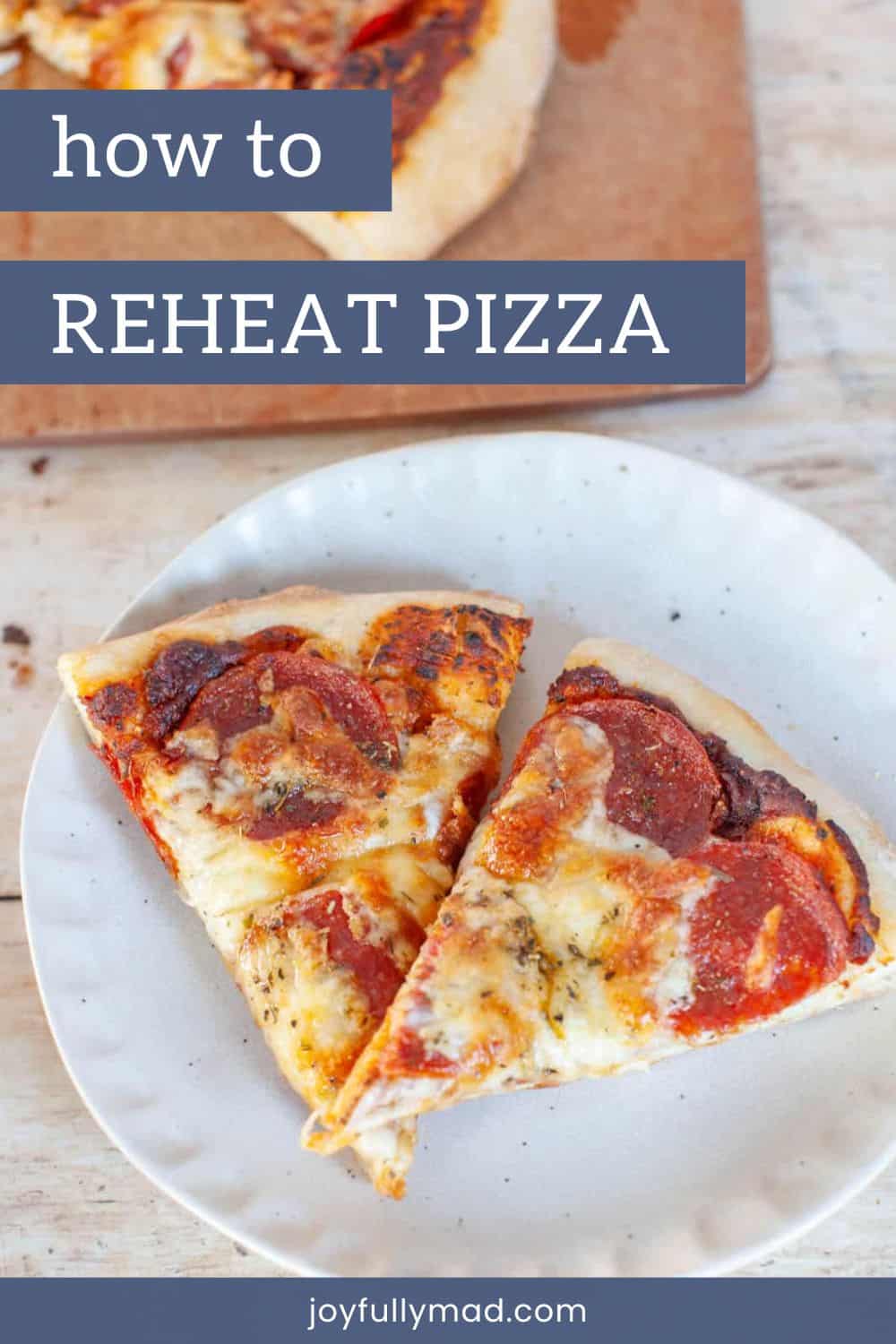 How to Reheat Pizza - A Joyfully Mad Kitchen